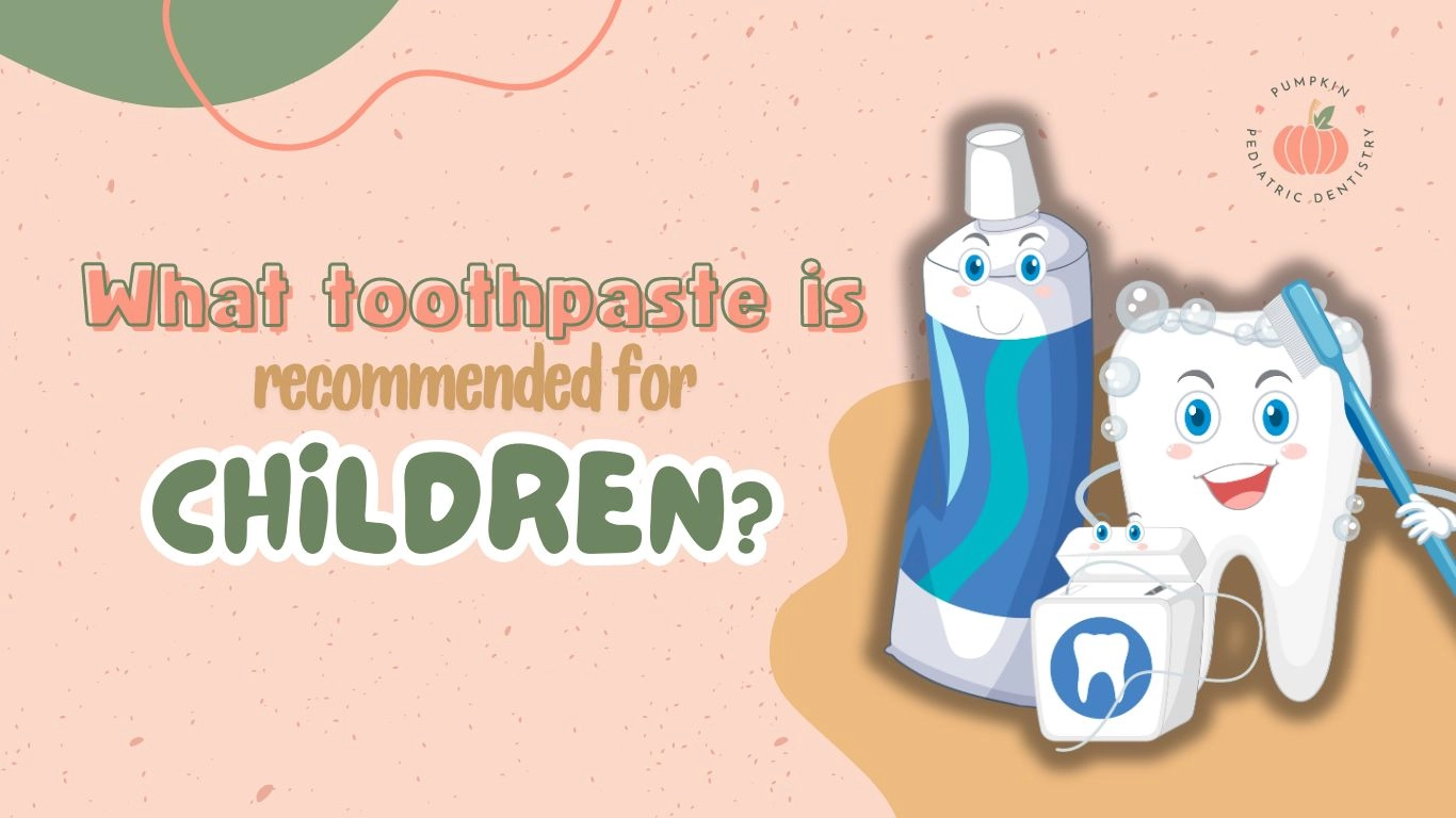 Best Toothpaste for Kids - Pumpkin Pediatric Dentistry